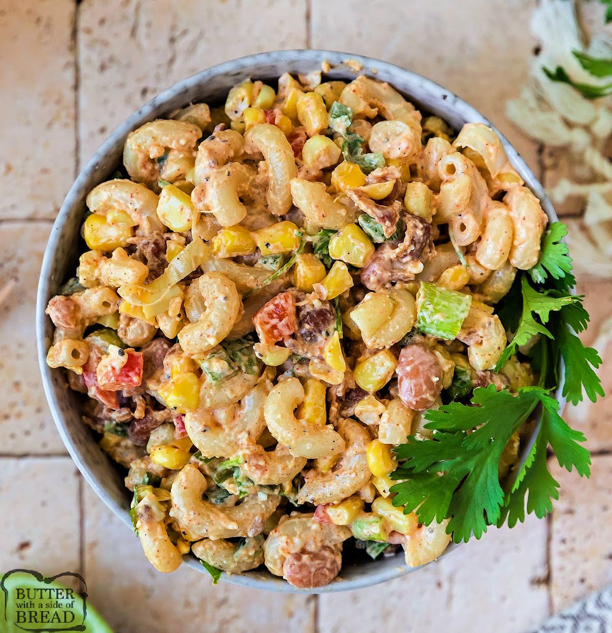 MEXICAN STREET CORN PASTA SALAD - Butter with a Side of Bread